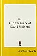 The Life and Diary of David Brainerd: Jonathan Edwards: 9780548122822: Amazon.com: Books