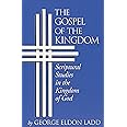 Gospel of the Kingdom: Scriptural Studies in the Kingdom of God: George ...