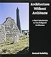 Architecture Without Architects: A Short Introduction to Non-Pedigreed ...
