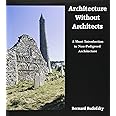 Architecture Without Architects: A Short Introduction to Non-Pedigreed ...