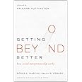 Getting Beyond Better: How Social Entrepreneurship Works: Martin, Roger ...
