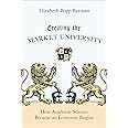 Creating the Market University: How Academic Science Became an Economic ...