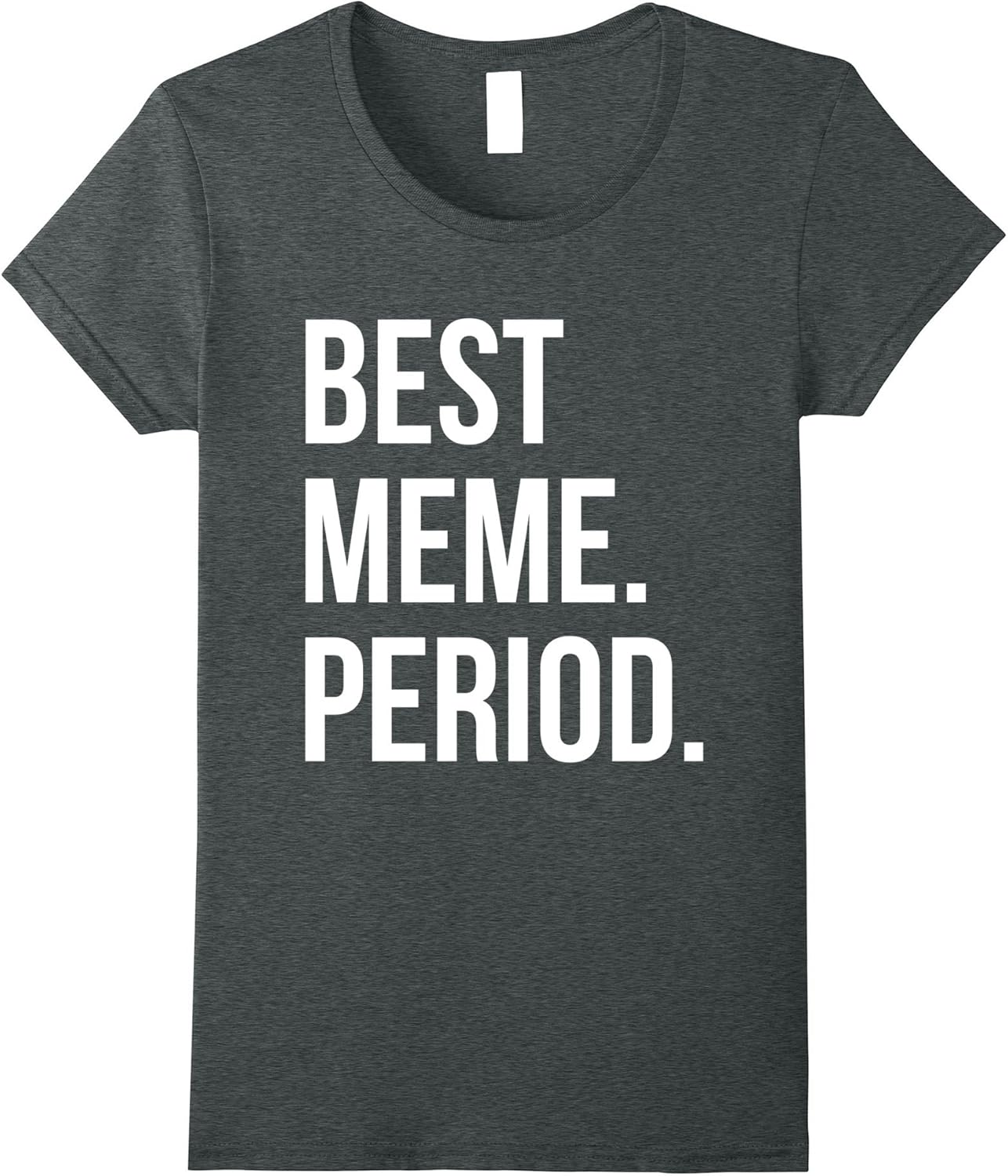 Amazon.com: Womens Best Meme. Period. Shirt - Style 1: Clothing