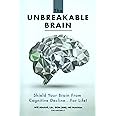 The Unbreakable Brain: Shield Your Brain From Cognitive Decline...For ...