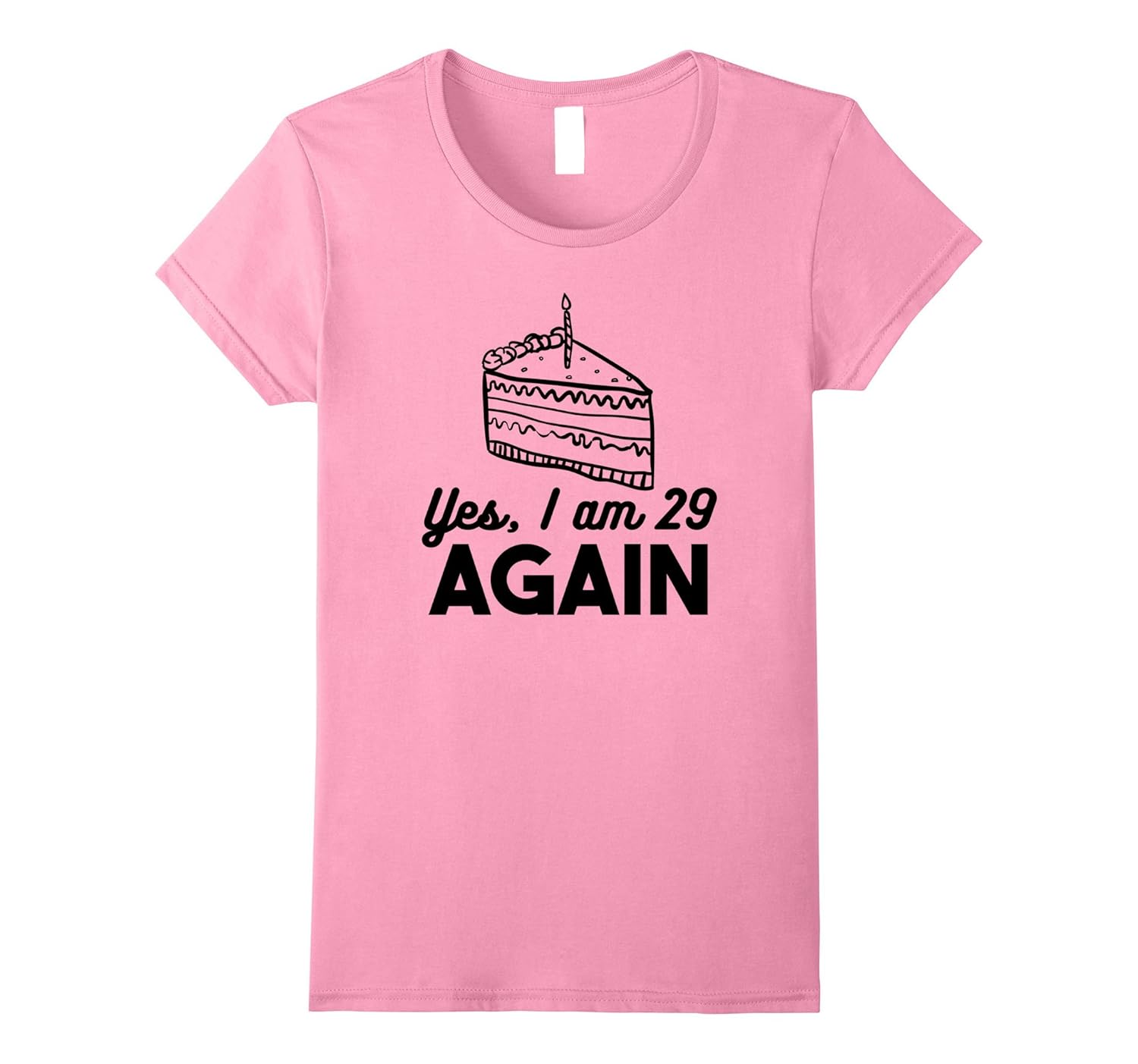 Funny 29ish Birthday Shirt — Yes I Am 29 Again-4LVS