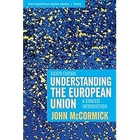 Understanding the European Union: A Concise Introduction (The European ...
