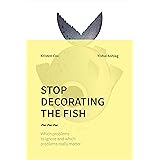 Stop Decorating the Fish, 2nd Edition: Yishai Ashlag, Kristen Cox ...