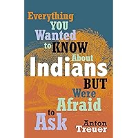 Everything You Wanted to Know About Indians But Were Afraid to Ask ...