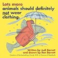 Amazon.com: Lots More Animals Should Definitely Not Wear Clothing ...