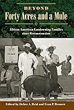 Forty Acres and a Mule: The Freedmen's Bureau and Black Land Ownership ...