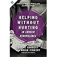 Helping Without Hurting in Church Benevolence: A Practical Guide to ...