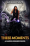 This Time: A New Adult Urban Fantasy Novel (Nadira Holden, Demon Hunter ...