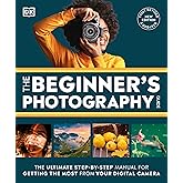 The Beginner's Photography Guide: The Ultimate Step-by-Step Manual for ...