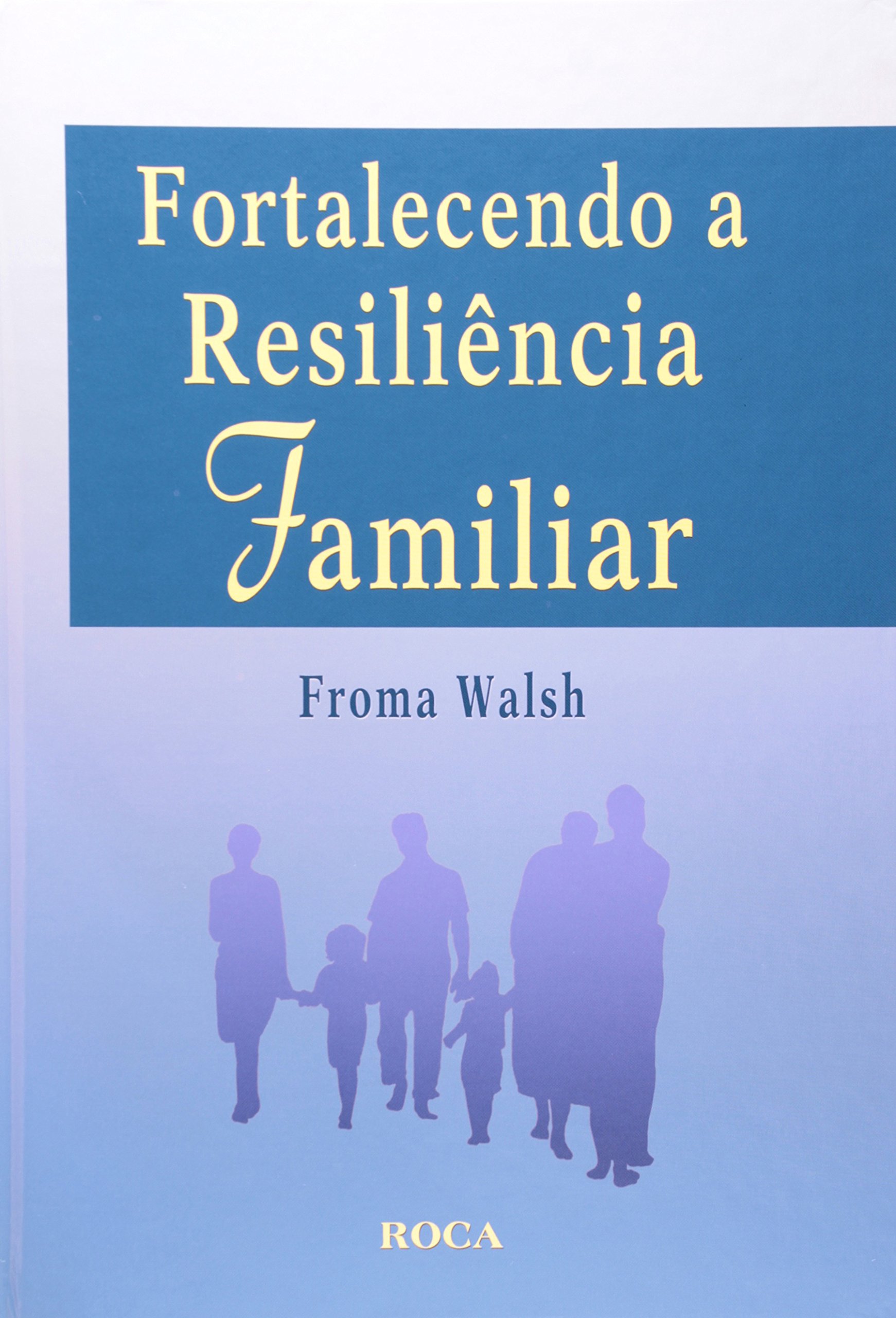 Fortalecendo A Resiliência Familiar PDF Froma Walsh