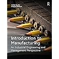 Introduction to Manufacturing: An Industrial Engineering and Management ...