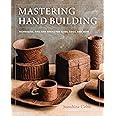 Mastering Hand Building: Techniques, Tips, and Tricks for Slabs, Coils ...