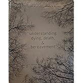 Amazon.com: Understanding Dying, Death, and Bereavement: 9780357045084 ...