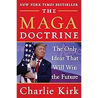 The MAGA Doctrine: The Only Ideas That Will Win the Future: Kirk ...