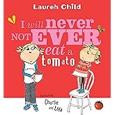 I Will Never Not Ever Eat a Tomato (Charlie and Lola): Child, Lauren ...