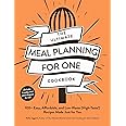 The Ultimate Meal Planning for One Cookbook: 100+ Easy, Affordable, and ...