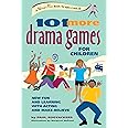 101 More Drama Games for Children: New Fun and Learning with Acting and ...
