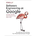 Software Engineering at Google: Lessons Learned from Programming Over Time: Winters, Titus ...