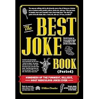 The Best Joke Book (Period): Hundreds of the Funniest, Silliest, Most ...