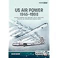 US Air Power, 1945-1990: Volume 2: Bombers 1945-1949 Part 1: Policy ...