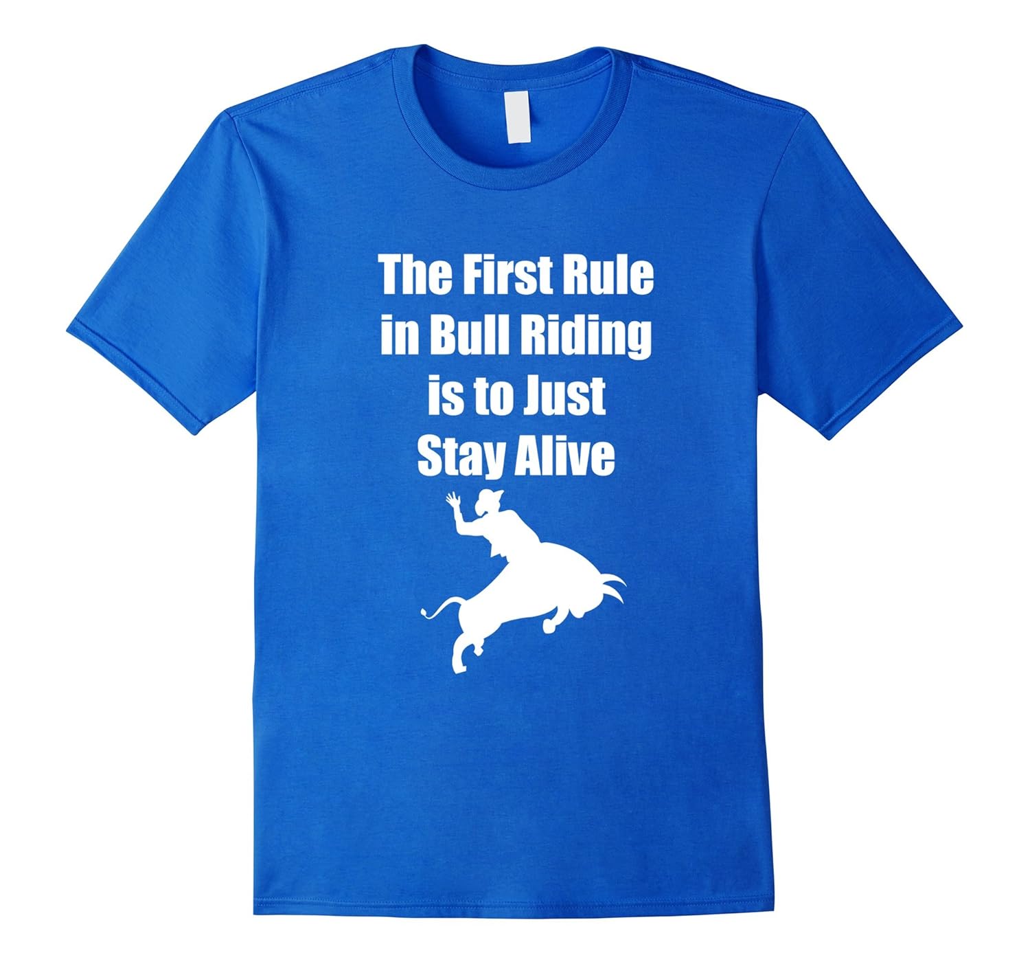 Bull Riding Shirt The First Rule In Bull Riding Is T-Shirt-TD – Teedep