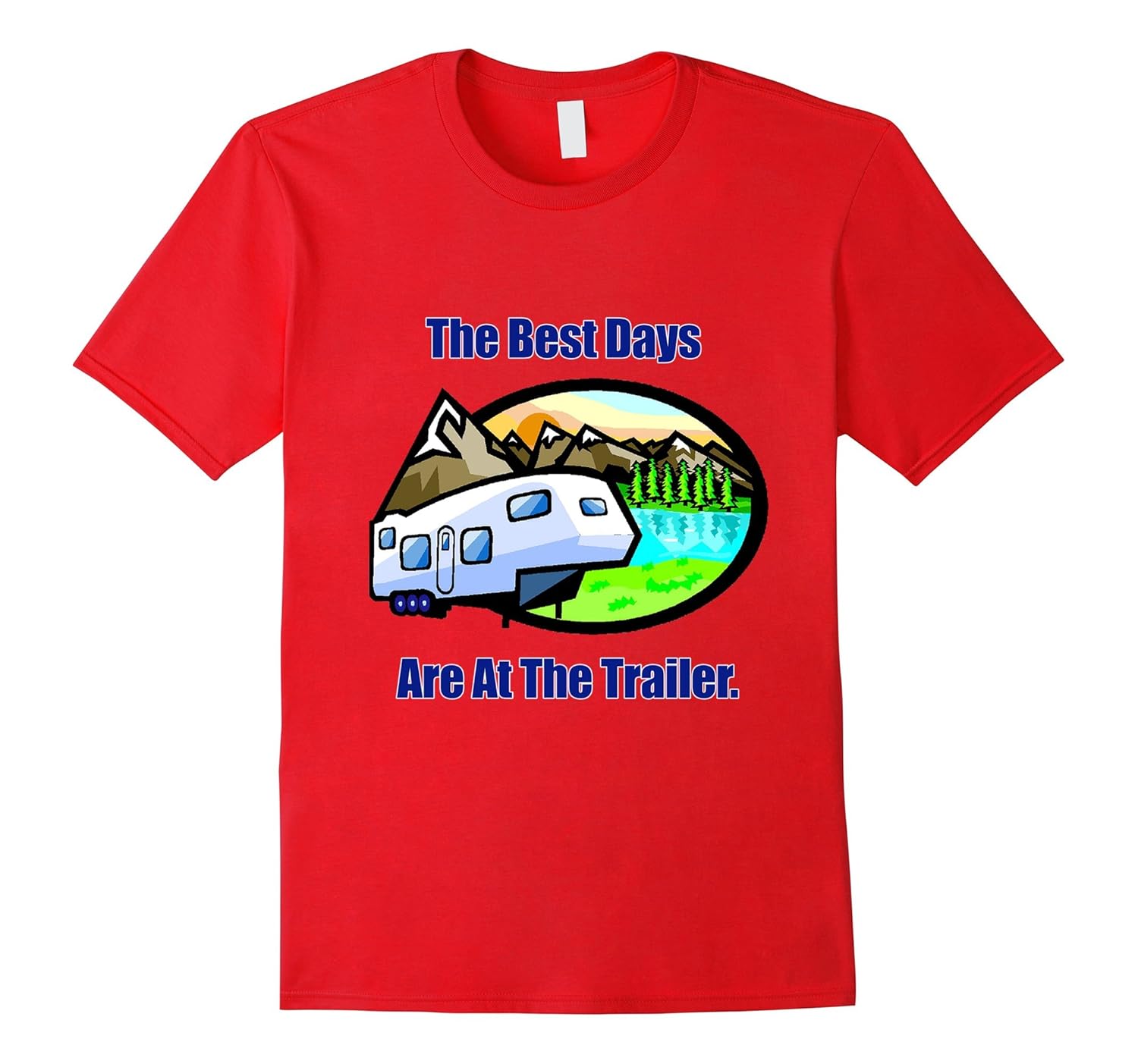 Camping RV Tee Shirt The Best Days Are At The Trailer Gift