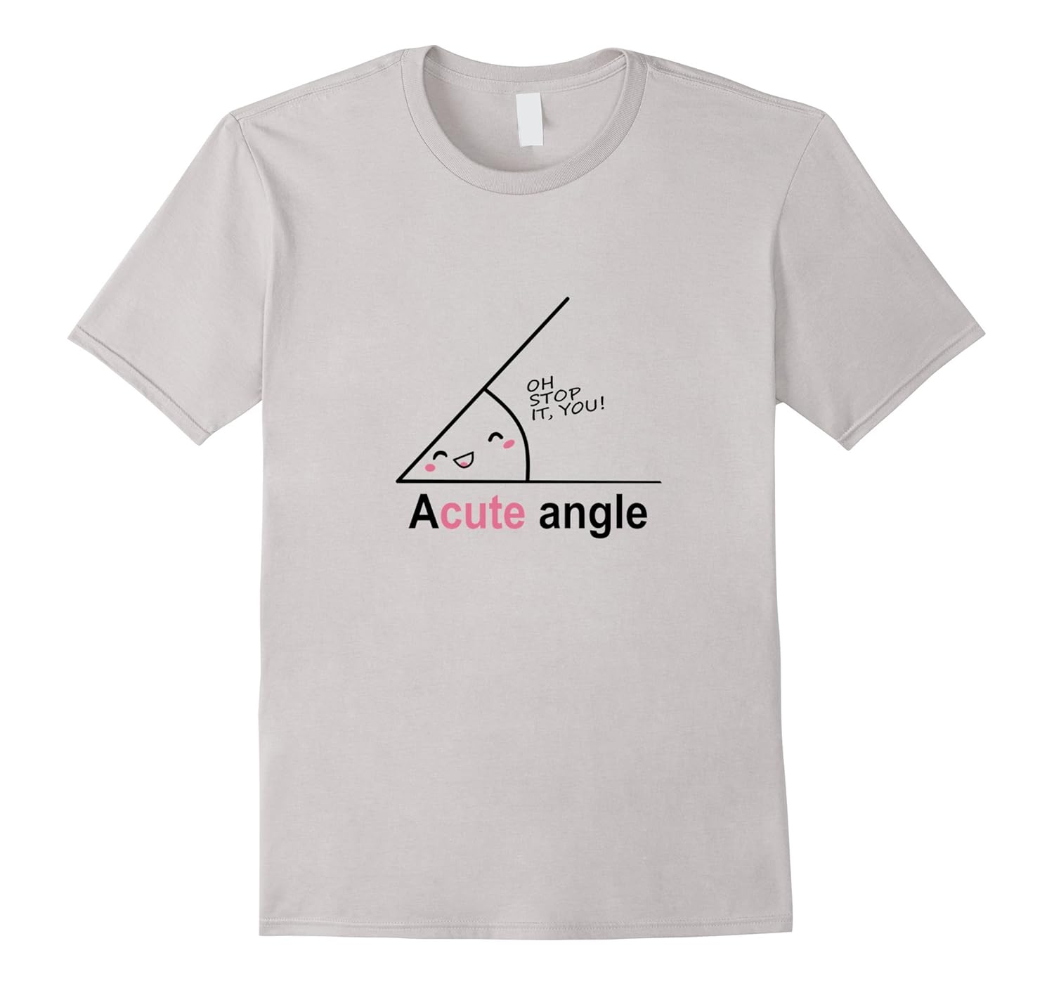 Acute Angle “Oh Stop it You!” Funny Math Geometry T-shirt-Art – Artvinatee