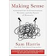 Making Sense: Conversations on Consciousness, Morality, and the Future ...
