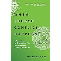 When Church Conflict Happens: A Proven Process for Resolving Unhealthy ...
