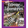 Extreme Laboratories (A True Book: Extreme Science): Squire, Ann O ...
