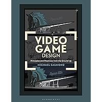 Amazon.com: Video Game Design: Principles and Practices from the Ground ...