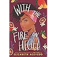 Amazon.com: With the Fire on High: 9780062662835: Acevedo, Elizabeth: Books