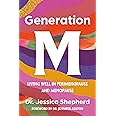 Generation M: Living Well in Perimenopause and Menopause: Shepherd MD ...