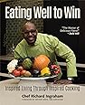 Eating Well to Win: Inspired Living Through Inspired Cooking: Richard ...