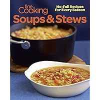 Fine Cooking Soups & Stews: No-Fail Recipes for Every Season: Editors ...
