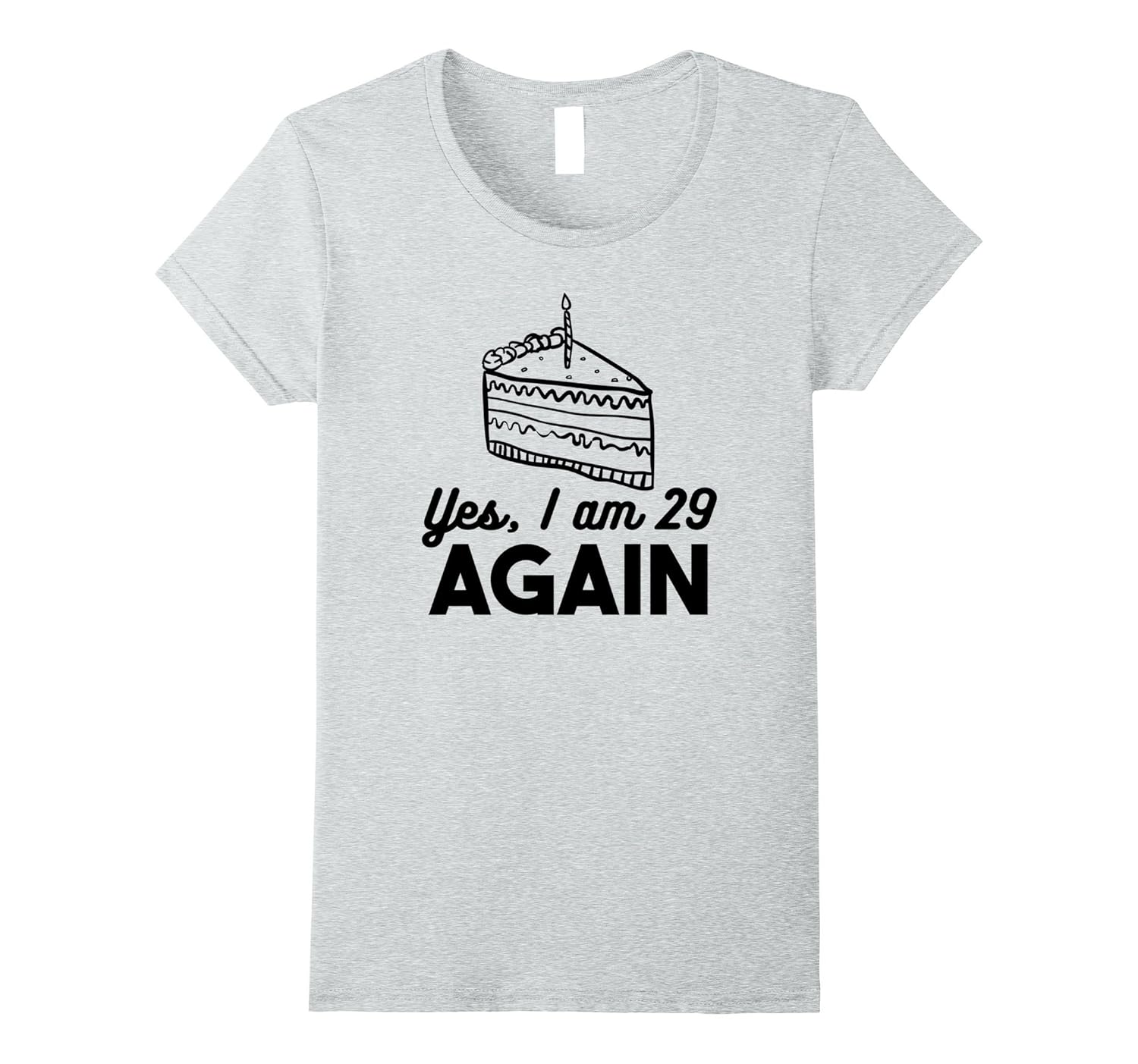 Funny 29ish Birthday Shirt — Yes I Am 29 Again-4LVS