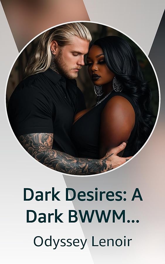 Dark Desires: A Dark BWWM Age-Gap Forbidden Romance | Kindle Vella