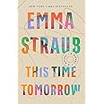 This Time Tomorrow: A Novel by Straub, Emma