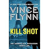 Kill Shot: An American Assassin Thriller (2) (A Mitch Rapp Novel ...