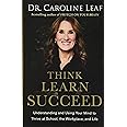 Think, Learn, Succeed: Understanding and Using Your Mind to Thrive at ...