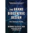 The Grand Biocentric Design: How Life Creates Reality: Lanza, Robert ...