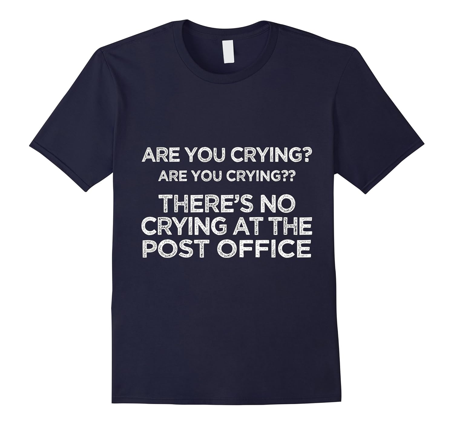 Theres No Crying At The Post Office Postal Worker T Shirt TD Theteejob