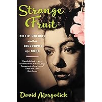 Strange Fruit: Billie Holiday and the Biography of a Song: David ...