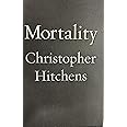 Amazon.com: Mortality: 9781455502752: Hitchens, Christopher: Books