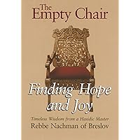 The Empty Chair: Finding Hope and Joy―Timeless Wisdom from a Hasidic ...