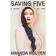 Amazon.com: Saving Five: A Memoir of Hope: 9780374615918: Nguyen, Amanda: Books